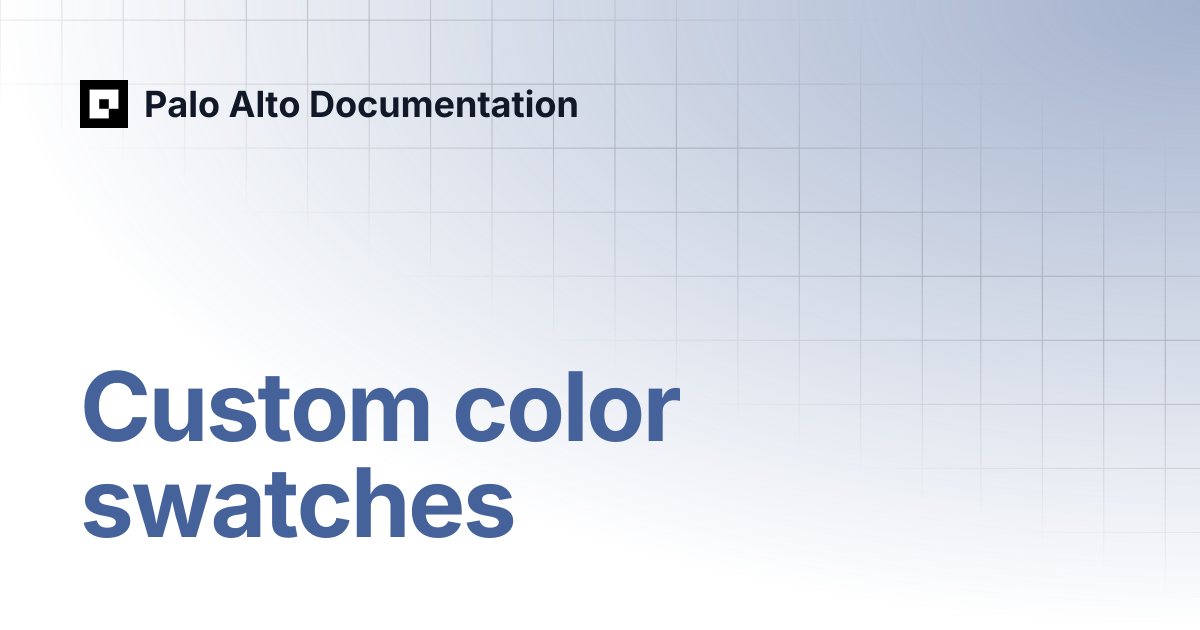Custom color swatches | Palo Alto Documentation