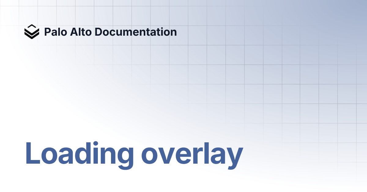Loading overlay | Palo Alto Documentation