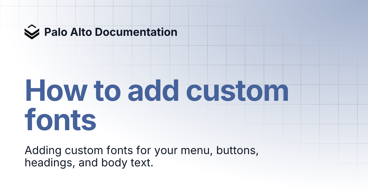 How to add custom fonts | Palo Alto Documentation